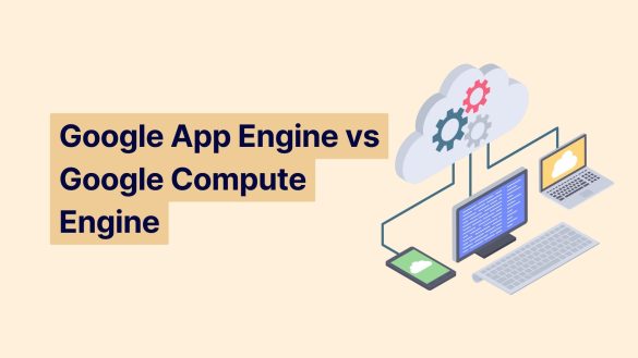 Google App Engine vs Google Compute Engine 2023 | SupportPro